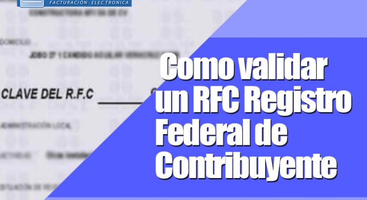 Como validar un RFC Registro Federal de Contribuyente - Blog Facturando ...